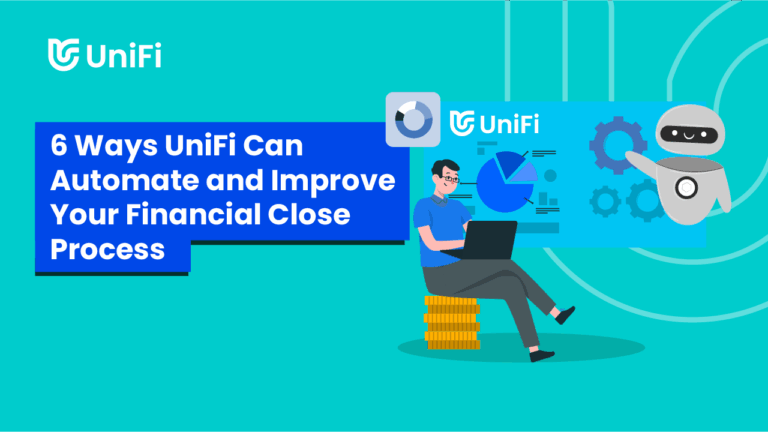 6 Ways UniFi Can Automate and Improve Your Financial Close Process - UniFi
